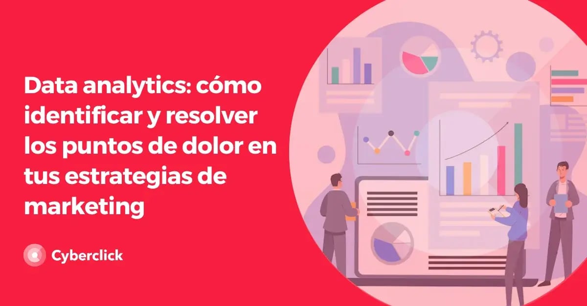 Data analytics: cómo identificar y resolver los puntos de dolor